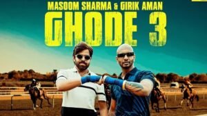 Ghode 3 Lyrics – Masoom Sharma, Girik Aman | New Haryanvi Song 2025
